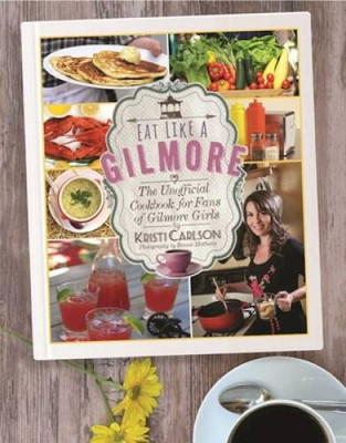 Eat Like a Gilmore: The Unofficial Cookbook for Fans of G - VERY GOOD ...