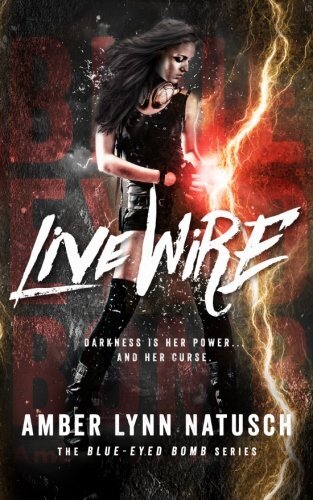 LIVE WIRE (BLUE-EYED BOMB) (VOLUME 1) By Amber Lynn Natusch **Mint ...