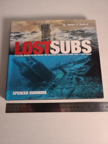 Lost Subs From the Hunley to the Kursk by Spencer Dunmore | eBay