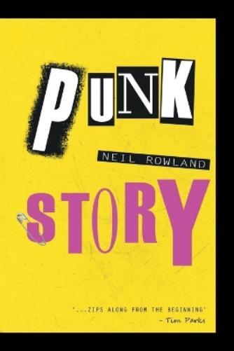 Neil Rowland Punk Story (Paperback) 9781785386695 | eBay