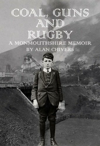 Coal, Guns and Rugby: A Monmouthshire Memoir: no. 82 by Chivers, Alan ...