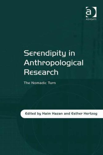 Serendipity in Anthropological Research : The Nomadic Turn by Haim ...