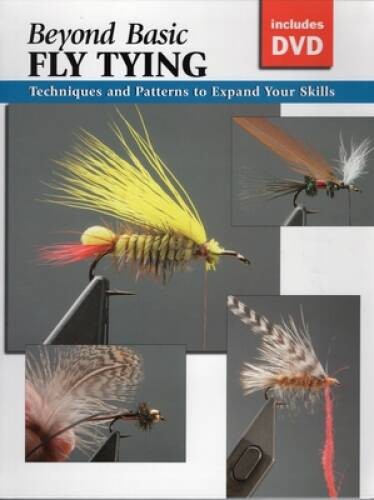 Beyond Basic Fly Tying with DVD: Techniques and Patterns to Expand Your ...