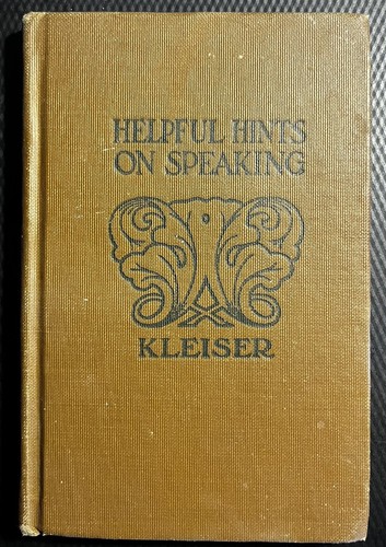 “Helpful Hints on Speaking” 1910 Book by Grenville Kleiser. Funk ...