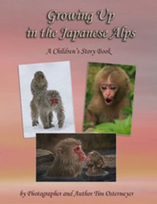 Growing up in the Japanese Alps: A Children's Story Book Tim Ostermeyer ...