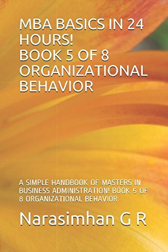 MBA BASICS IN 24 HOURS! BOOK 5 OF 8 ORGANIZATIONAL By G Narasimhan R ...