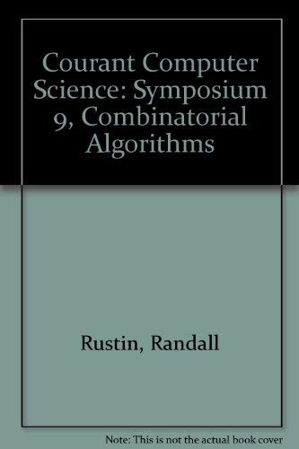 COURANT COMPUTER SCIENCE: SYMPOSIUM 9, COMBINATORIAL By Randall Rustin ...