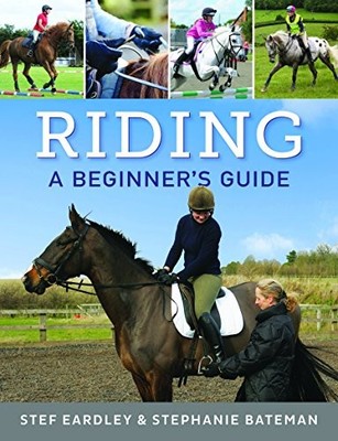 Riding: A Beginner's Guide by Stephanie Bateman Paperback / softback ...