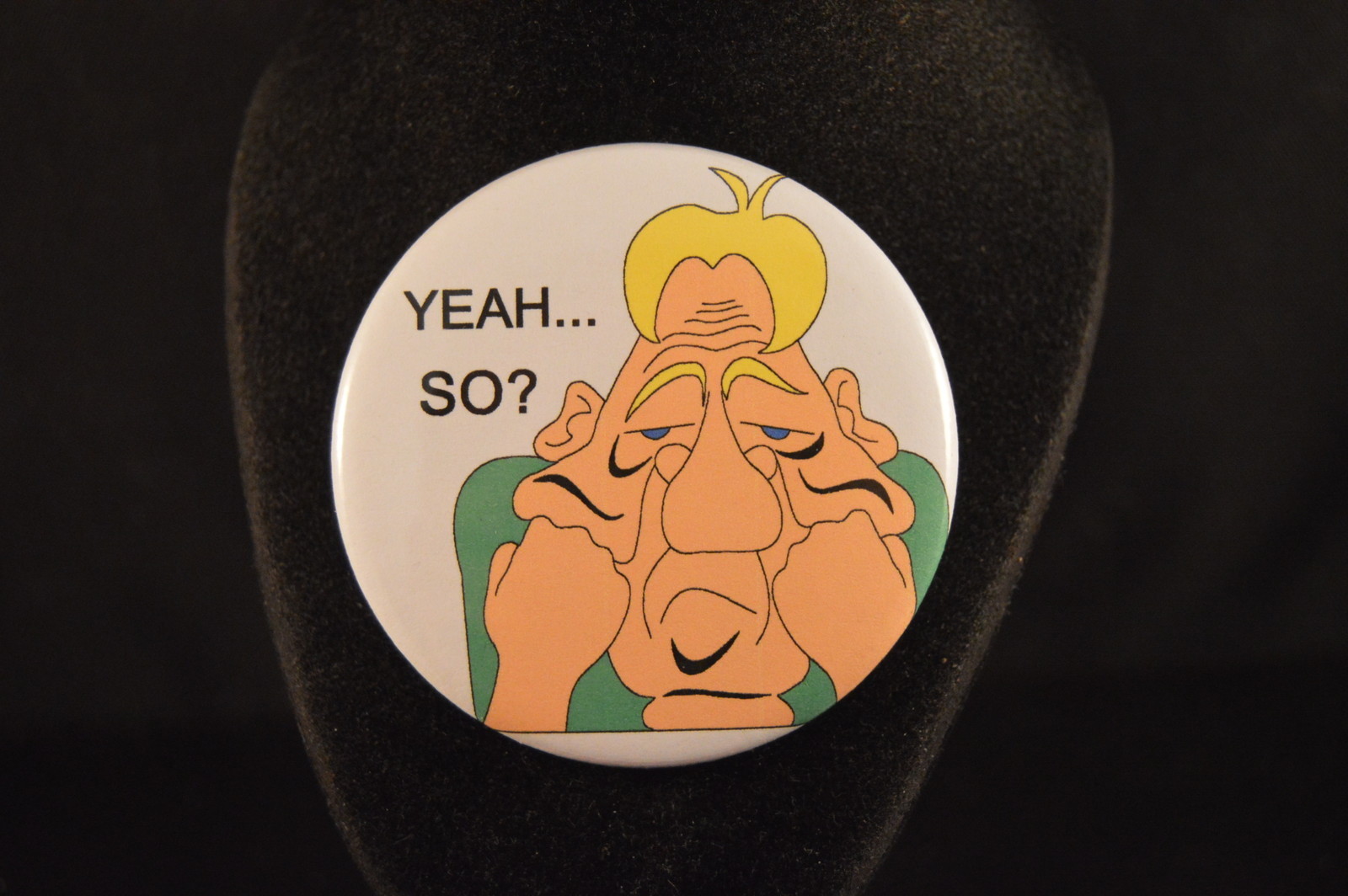 "YEAH... SO?" Lot of 3 BUTTONS pins pinbacks 2 1/4" badge EXISTENTIAL ...