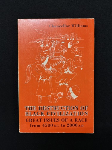 THE DESTRUCTION OF BLACK CIVILIZATION Chancellor Williams SC 4th ...