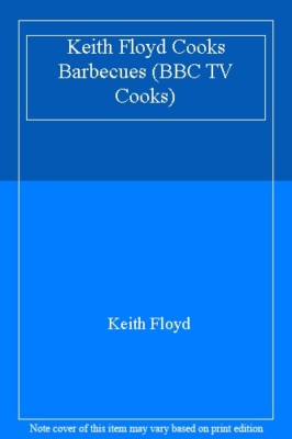 Keith Floyd Cooks Barbecues (BBC TV Cooks) By Keith Floyd 9780563383468 ...