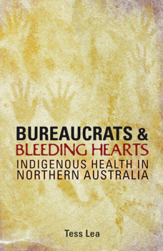 Bureaucrats and Bleeding Hearts: Indigenous Health in Northern Australia | eBay