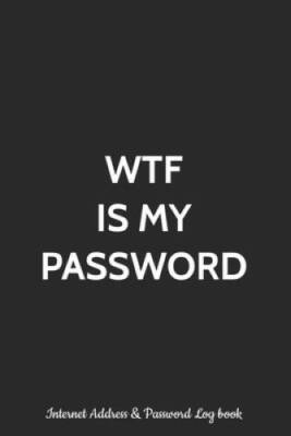 WTF Is My Password Internet Address Password Log Book: Logbook , Alphab ...