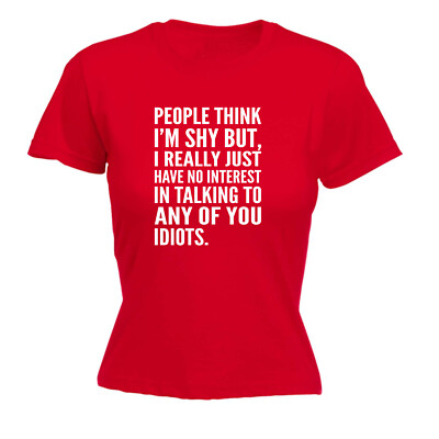 People Think Im Shy - Womens T Shirt Funny T-Shirt Novelty Gift tshirt ...