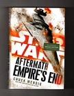 STAR WARS: AFTERMATH - EMPIRE'S END. FIRST EDITION, FIRST By Chuck ...