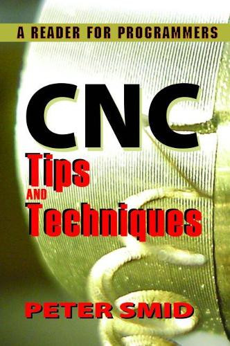 Peter Smid CNC Tips and Techniques (Paperback) (US IMPORT ...
