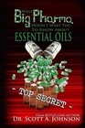 What Big Pharma Doesn't Want You Know About Essential Oils by Johnson ...