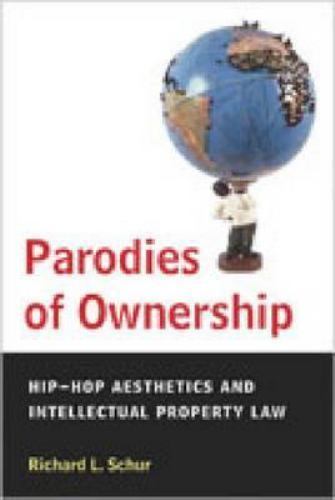 Parodies of Ownership : Hip-Hop Aesthetics and Intellectual Property ...