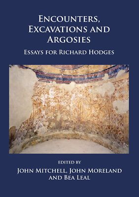 Encounters, Excavations and Argosies: Essays for Richard Hodges ...