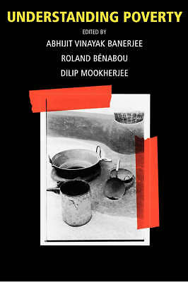 Understanding Poverty by Abhijit Vinayak Banerjee, Dilip Mookherjee ...