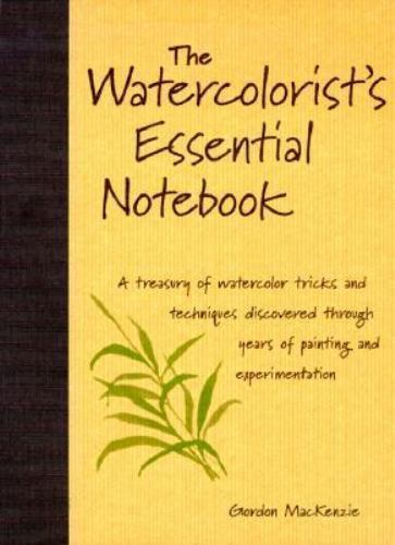 The Watercolorist's Essential Notebook - MacKenzie, Gordon - Good ...