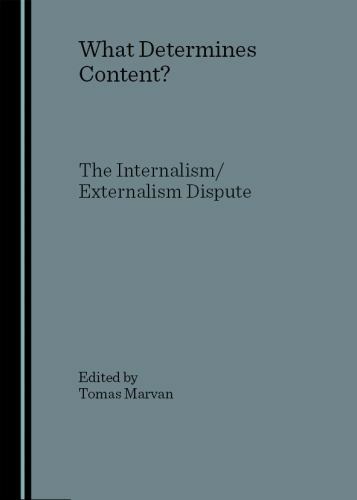 What Determines Content? : The Internalism/Externalism Dispute by Tomás ...