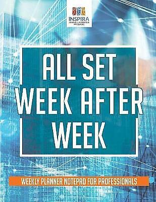 All Set Week After Week - Weekly Planner Notepad for Professionals by ...