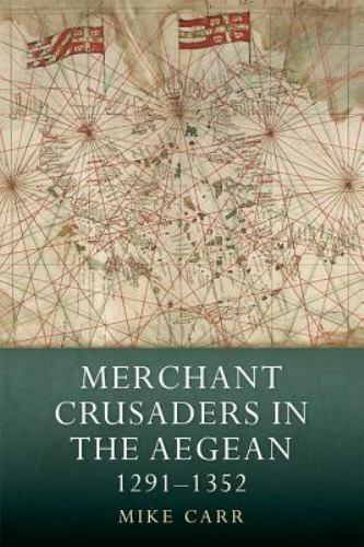 Warfare in History Ser.: Merchant Crusaders in the Aegean, 1291-1352 by ...