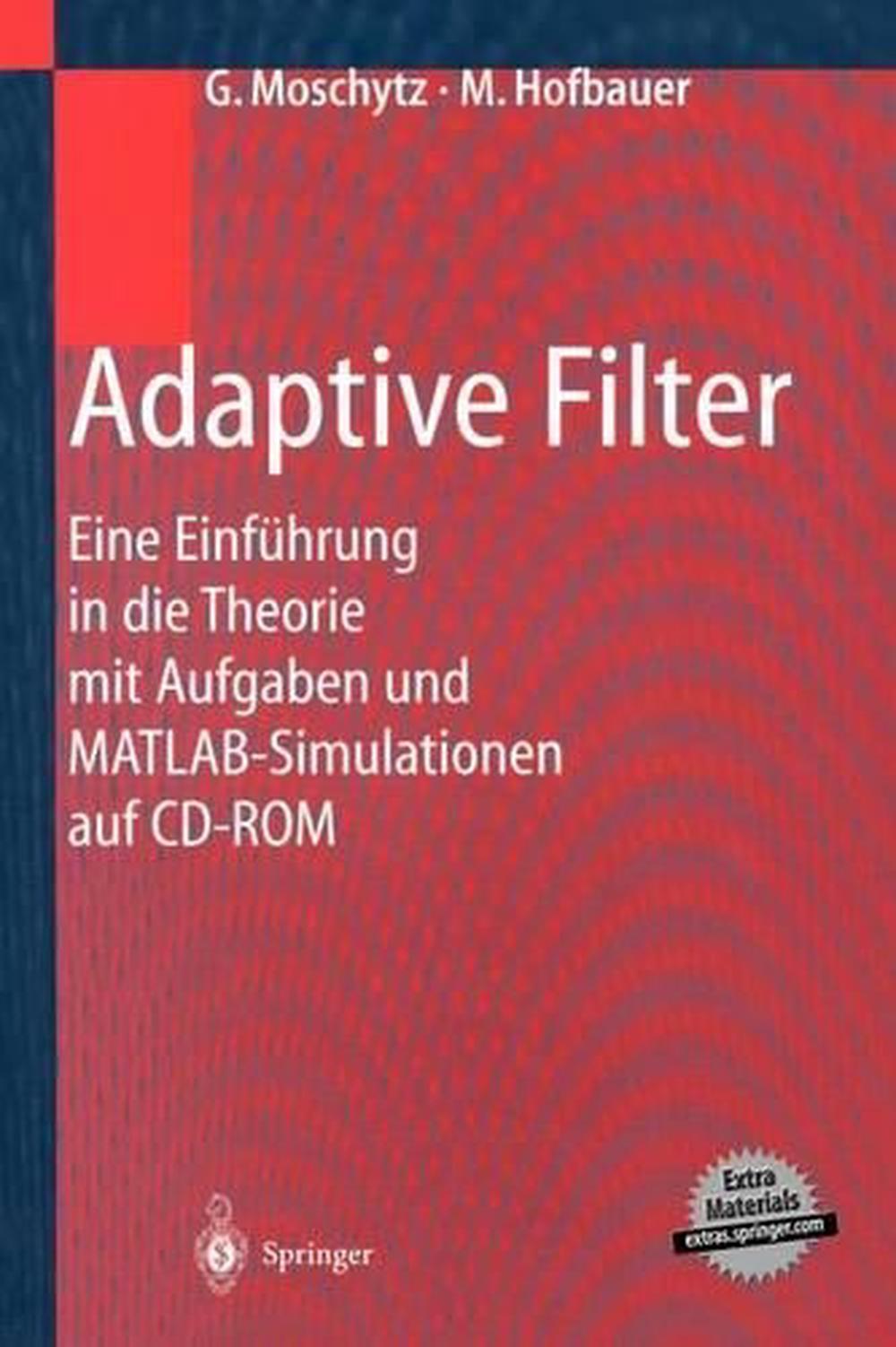 Adaptive Filter: Eine Einf?hrung in die Theorie mit Aufgaben und MATLAB-Simulati 9783540676515 ...
