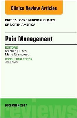The Clinics: Nursing Ser.: Pain Management, an Issue of Critical ...