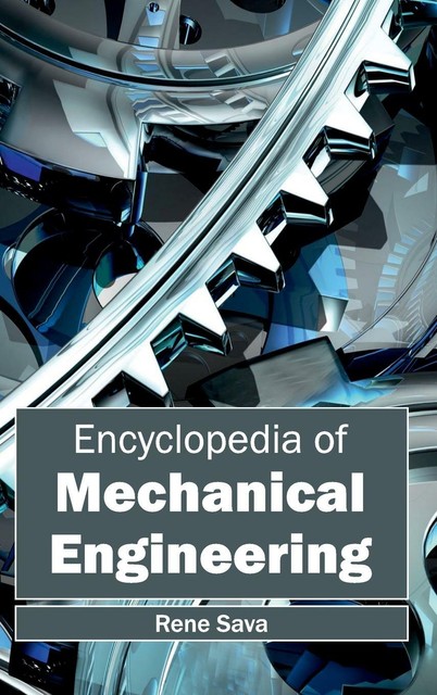 Encyclopedia of Mechanical Engineering von Rene Sava (2015, Gebundene ...