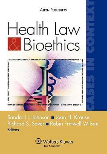 Cases in Context Ser.: Health Law and Bioethics : Cases in Context by ...