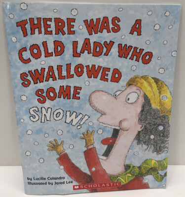 There Was a Cold Lady Who Swallowed Some Snow! by Lucille Colandro 2017 ...