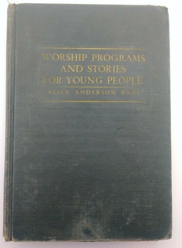 Worship Programs and Stories for Young People by Alice A Bays 1938 ...