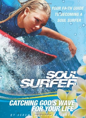 SOUL SURFER - MOVIE TIE-IN: CATCHING GOD'S WAVE FOR YOUR By Jeremy V ...
