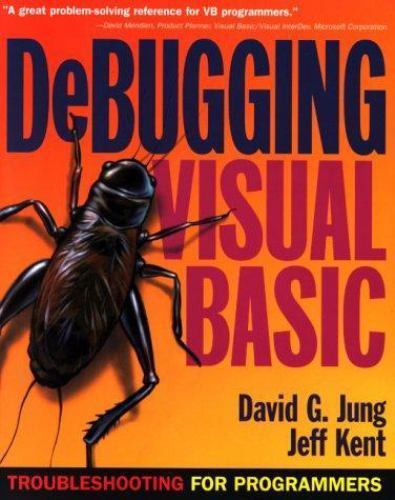 Debugging Ser.: Debugging Visual Basic : Troubleshooting for Programmers by David Jung (2000 ...