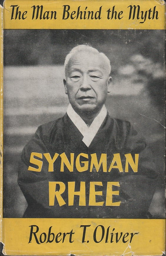 ROBERT T OLIVER / Syngman Rhee The Man Behind the Myth 1955 | eBay