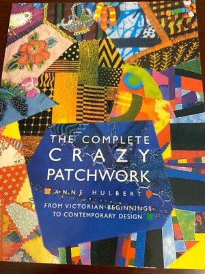 The Complete Crazy Patchwork Book - Victorian to Contemporary Designs ...