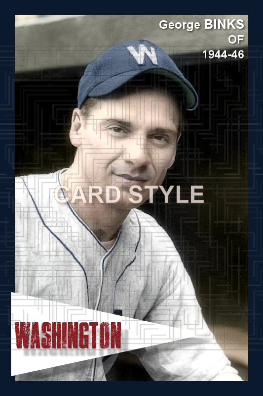 George Binks - c. 1944-46 Washington Senators - choose a style ...