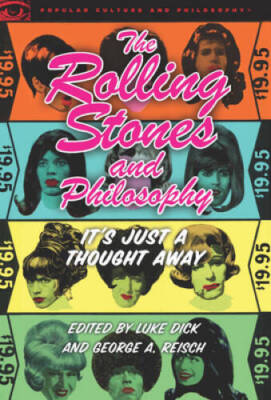 The Rolling Stones and Philosophy: Its Just a Thought Away (Popular ...