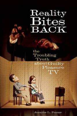 Reality Bites Back: The Troubling Truth About Guilty Pleasure TV - GOOD ...