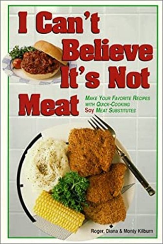 I Can't Believe It's Not Meat : Cooking Your Favorite Recipes wit | eBay