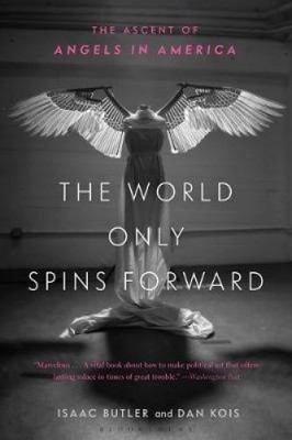 The World Only Spins Forward: The Ascent of Angels in America by Butler ...