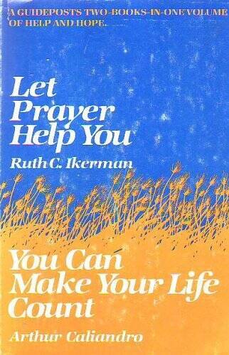 Let Prayer Help You: You Can Make Your Life Count - Hardcover ...