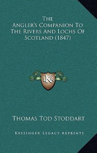 Angler's Companion to the Rivers and Lochs of Scotland by Thomas Tod ...