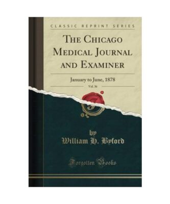 The Chicago Medical Journal and Examiner, Vol. 36: January to June ...