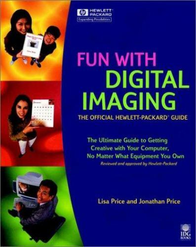 Fun with Digital Imaging : The Official Hewlett-Packard Guide by Lisa ...