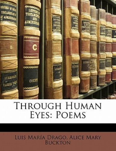 Through Human Eyes : Poems by Alice Mary Buckton (2010, Trade Paperback ...