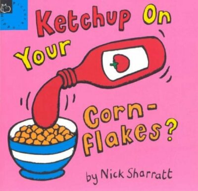 Ketchup on Your Cornflakes (Picture Books) by Sharratt, Nick Paperback ...
