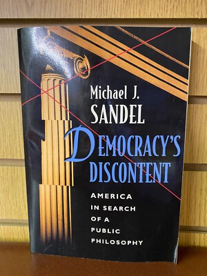 Democracy's Discontent : America in Search of a Public Philosophy by ...